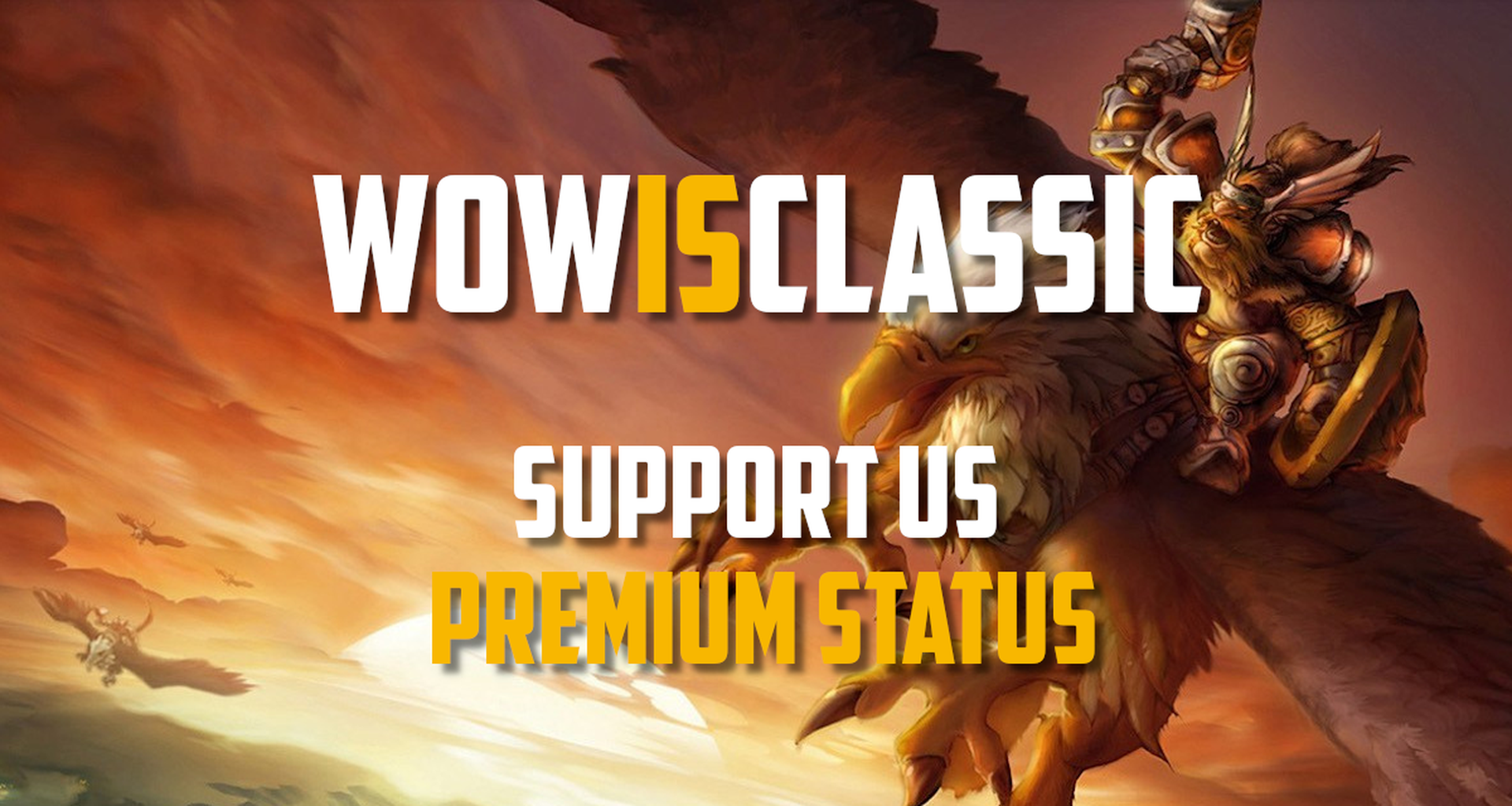 Support us and become PREMIUM on Wowisclassic