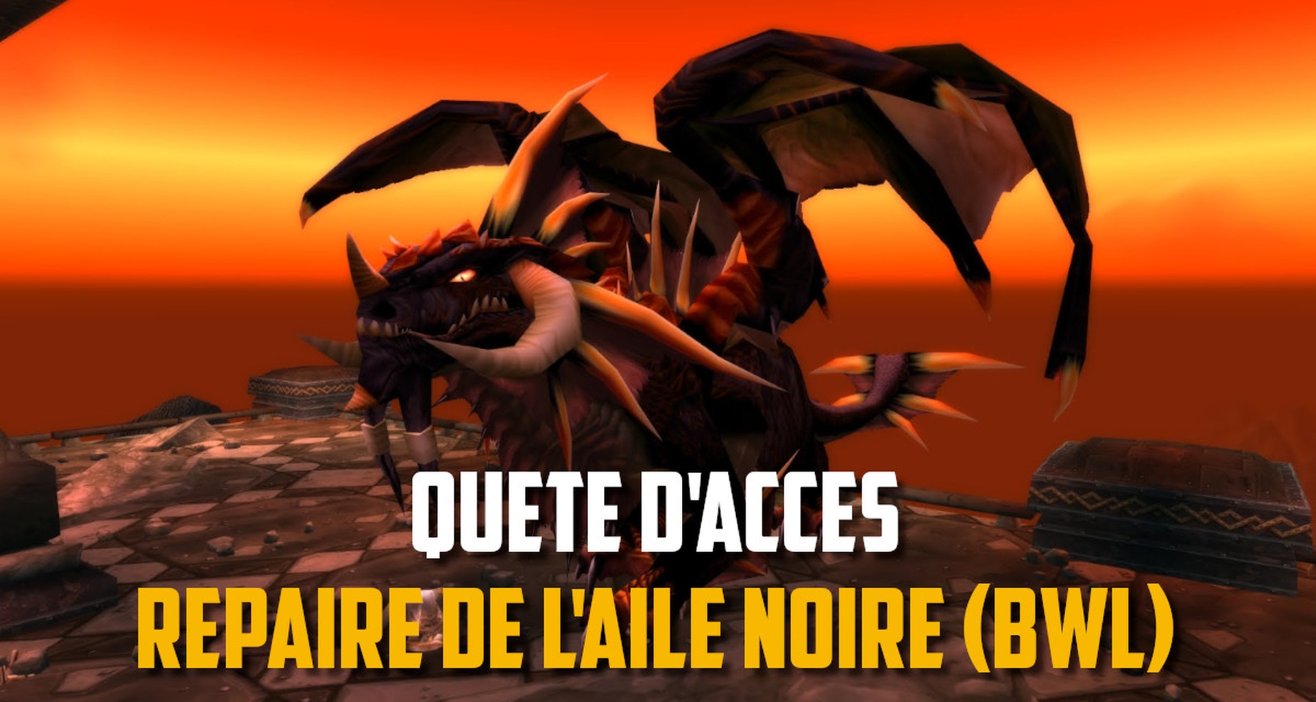 Guide - La quête pour débloquer l'accès à BWL - WoW Classic